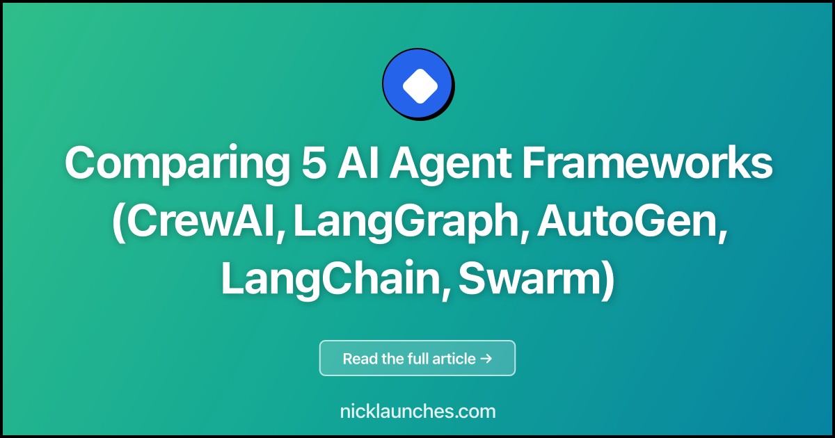Comparing 5 AI Agent Frameworks (2025) | Nick Launches