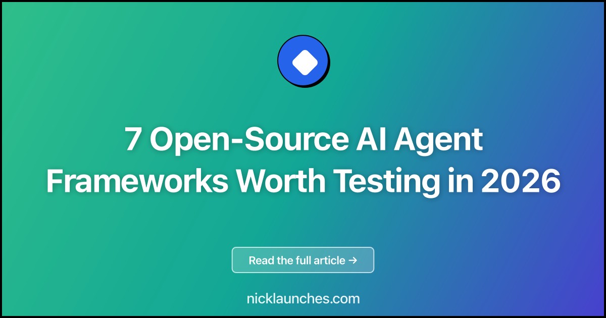 Open-Source AI Agent Frameworks for 2026 | Nick Launches
